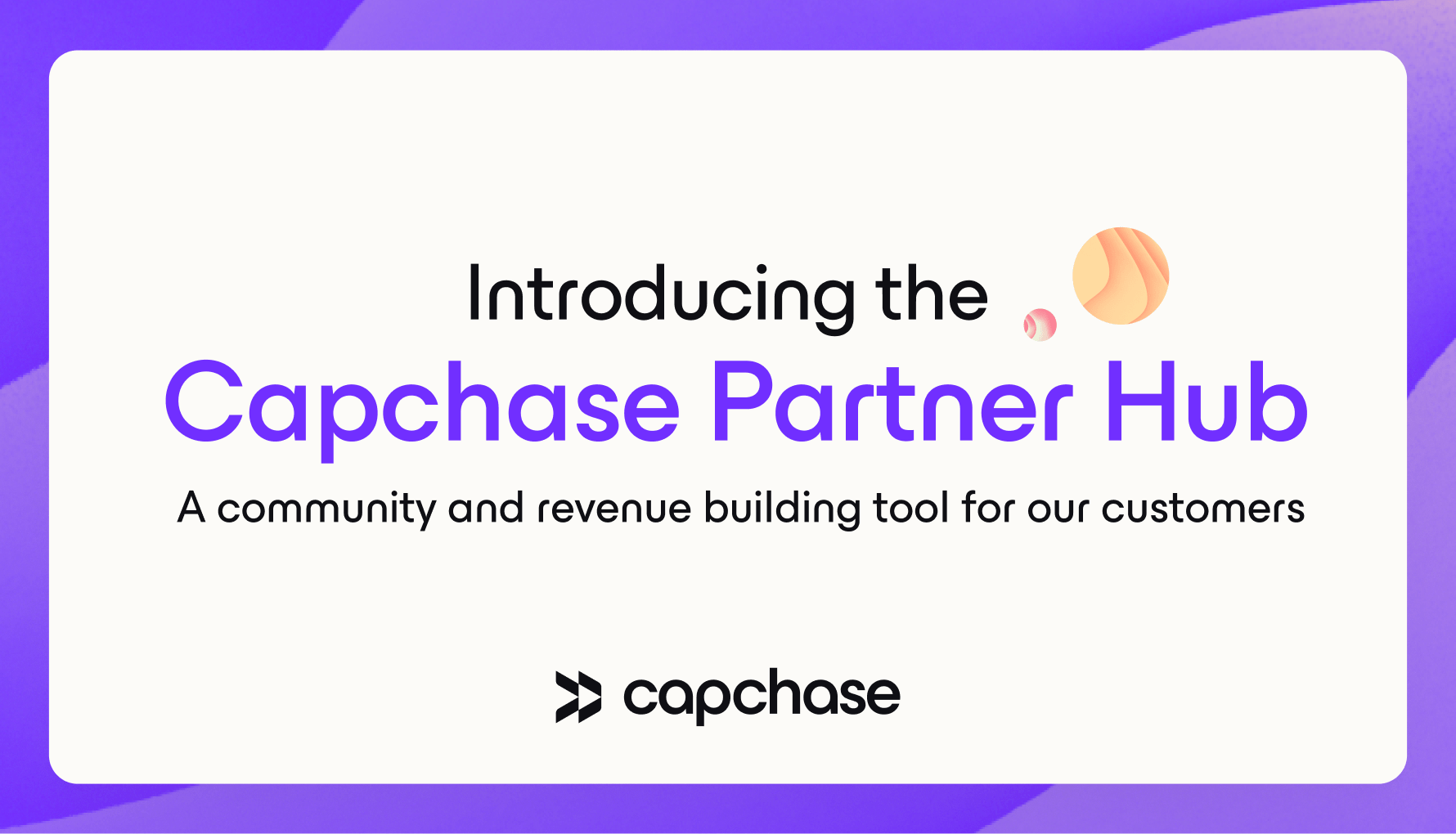 Introducing the Capchase Partner Hub: A community and revenue building tool for our customers